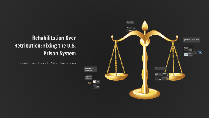 Rehabilitation Over Retribution: Fixing the U.S. Prison System by ...