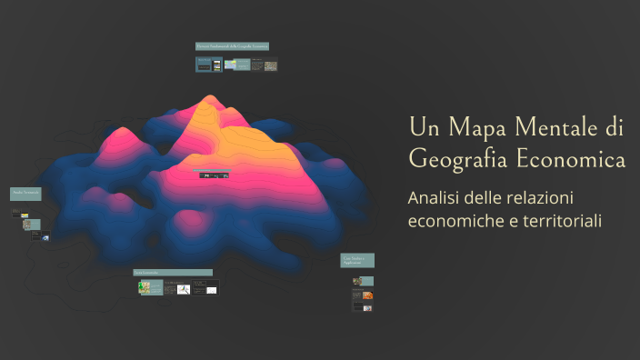 Un Mapa Mentale di Geografia Economica by Yonatan Castro on Prezi