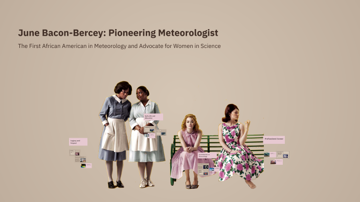 June Bacon-Bercey: Pioneering Meteorologist by Dierra Lott on Prezi