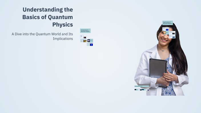 Understanding the Basics of Quantum Physics by Dilmurod Raximov on Prezi