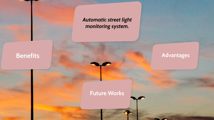 Automatic street light monitoring system by Anushia Jeya Kumar on Prezi