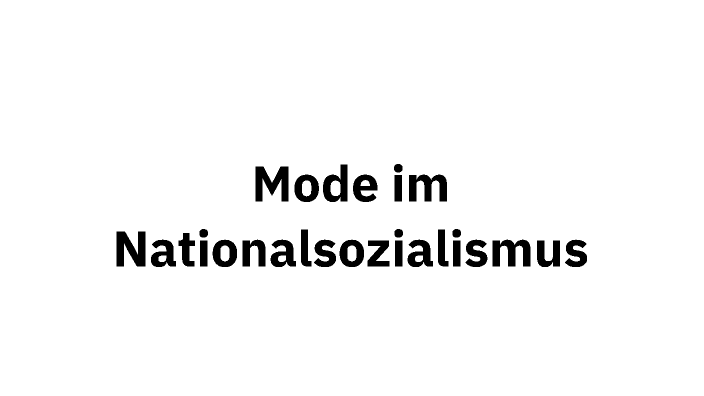 Mode im Nationalsozialismus by jana unterkircher on Prezi