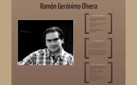 Biografia - Ramon Geronimo Olvera by Thiago De Carvalho on Prezi