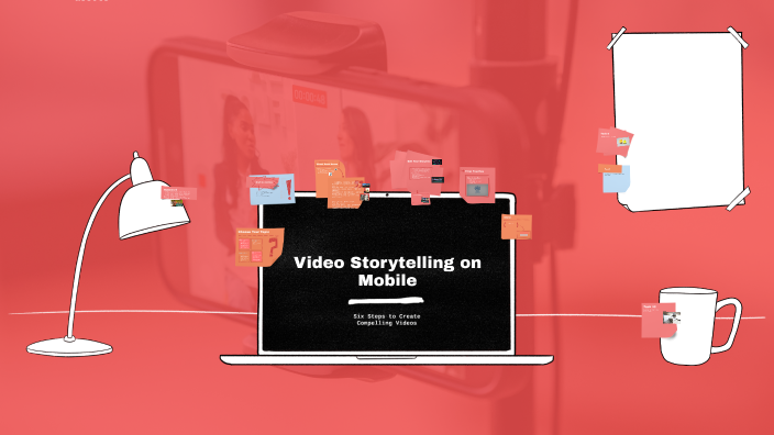 Mobile Video Storytelling - 6 Steps to Success by Amanda Fisher on Prezi