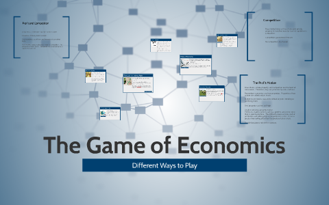 Unit 1: The Game of Economics by Kim Newton on Prezi