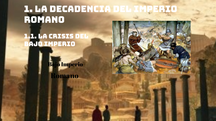 1. La decadencia del Imperio romano by Stalin Merchan on Prezi
