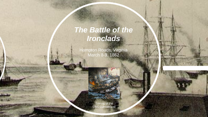 The Battles of the Ironclads by Liam Hanley on Prezi