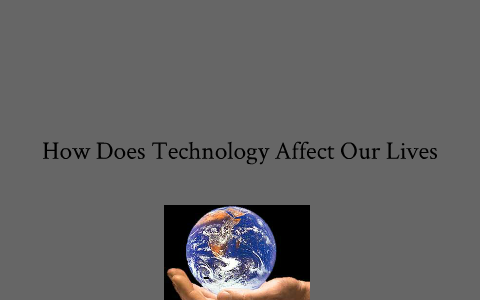 How Technology Affects Our Lives by Azaan Rabbani on Prezi