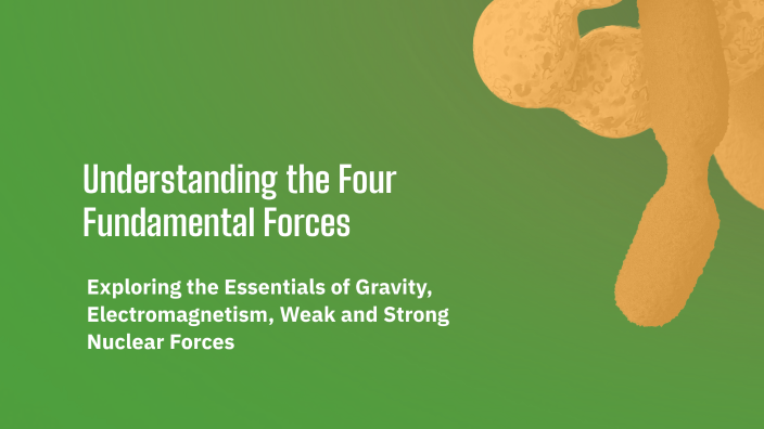 Understanding the Four Fundamental Forces by Mateus Oliveira on Prezi