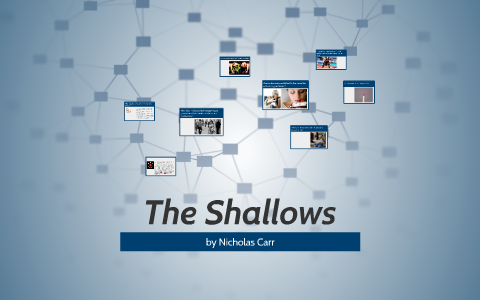 The Shallows by Nicholas Carr by Knox Wong on Prezi