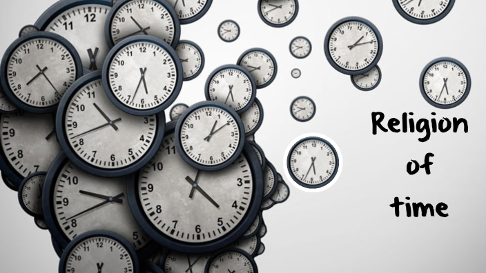 Religion Of Time by Maghan Vaughan on Prezi
