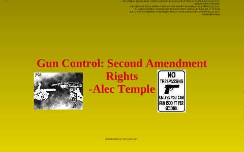 Gun Control: Second Amendment Rights by Alec Temple on Prezi
