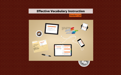 Effective Vocabulary Instruction by Heather Lail on Prezi