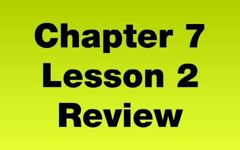 Ch. 7 Lesson 2 Review by Amanda Richardson on Prezi