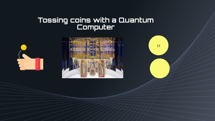 Flipping Coins with a Quantum Computer by Evi Ive on Prezi