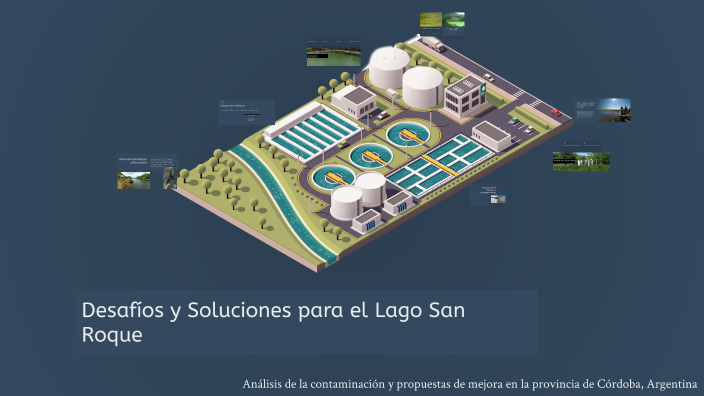 Desafíos y Soluciones para el Lago San Roque by Mateo Moras on Prezi
