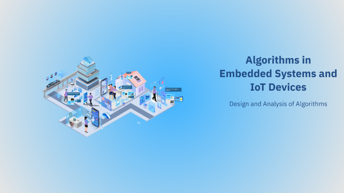 Algorithms in Embedded Systems and IoT Devices by Sanjay Moolya Main on Prezi