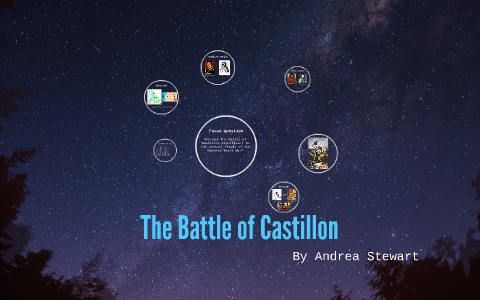 The Battle of Castillon by Andrea Stewart on Prezi