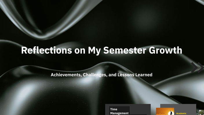 Reflections on My Semester Growth by zabree barela on Prezi