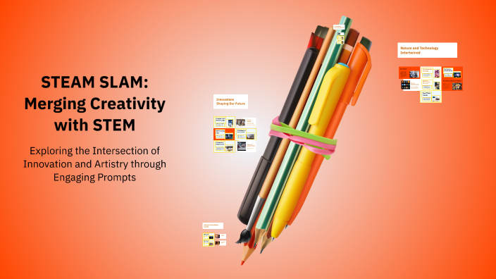 STEAM SLAM: Merging Creativity with STEM by Aliyah Narcisse on Prezi
