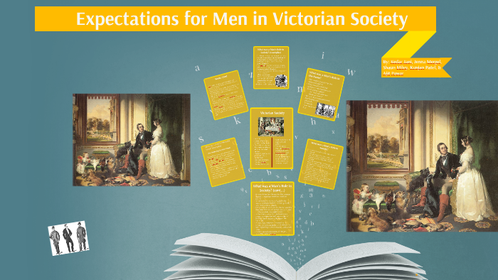 Expectations for Men in Victorian Society by Jenna Mergel on Prezi