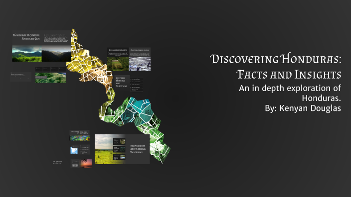 Discovering Honduras: Facts and Insights by Kenyan Douglas on Prezi