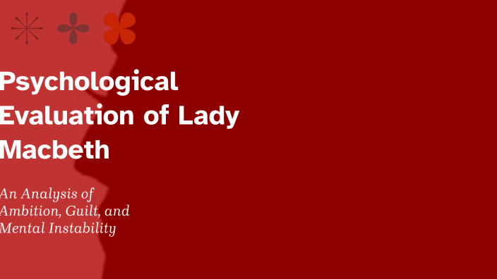 Psychological Evaluation of Lady Macbeth by Jori Al Soboh on Prezi