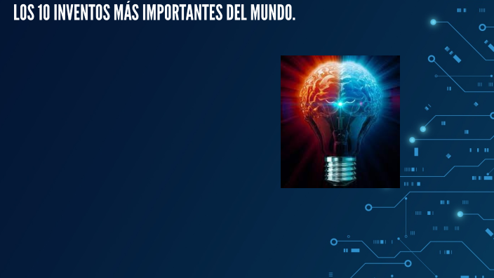 LOS 10 INVENTOS MAS IMPORTANTE DEL MUNDO. by armando urroz on Prezi