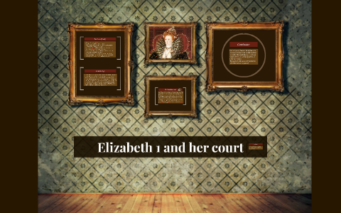 Elizabeth 1 and her court by B T on Prezi