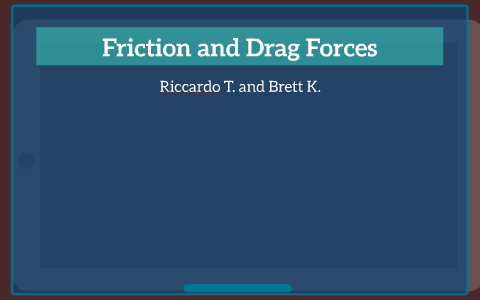 Friction and Drag Forces by Riccardo Torsi on Prezi