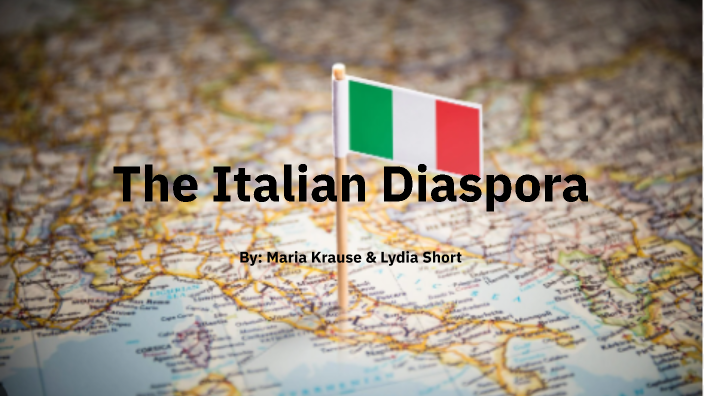 The Italian Diaspora by Maria Krause on Prezi