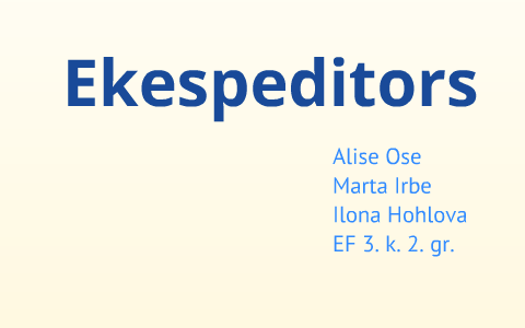 Ekspeditors by Marta Irbe on Prezi