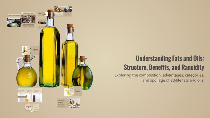 Understanding Fats and Oils: Structure, Benefits, and Rancidity by Asma ...