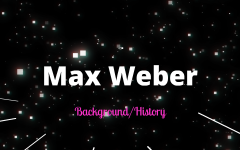 Weber - Background by jonathan walker on Prezi