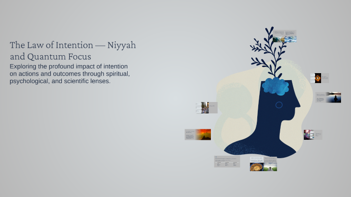 The Law of Intention — Niyyah and Quantum Focus by Faraz Ahmed on Prezi