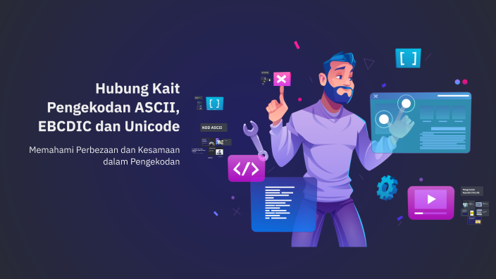 Hubung Kait Pengekodan ASCII, EBCDIC dan Unicode by Vasugi Vasugi on Prezi