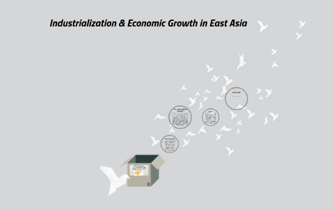 Industrialization & Economic Growth in East Asia by Lisa Heeren on Prezi