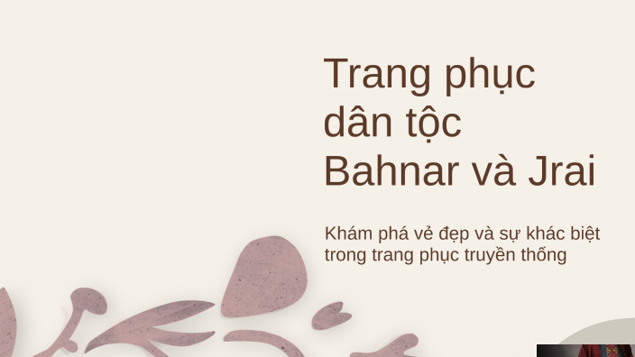 Trang phục dân tộc Bahnar và Jrai by Thy Lê on Prezi