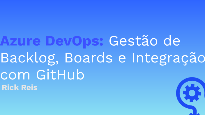 Azure DevOps: Boards e Gestão de Backlog by Rickson Amoroso on Prezi