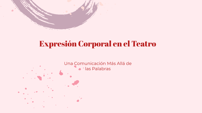 Expresión Corporal en el Teatro by wilberto sanchez on Prezi