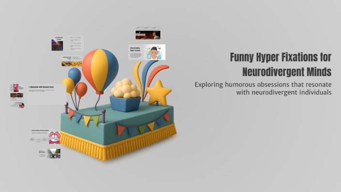 Funny Hyper Fixations for Neurodivergent Minds by Taylor Gray on Prezi
