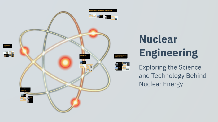 Nuclear Engineering by Daniel Lydick on Prezi