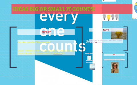 IDEAS BIG OR SMALL IT COUNTS by Katie Jarrell on Prezi