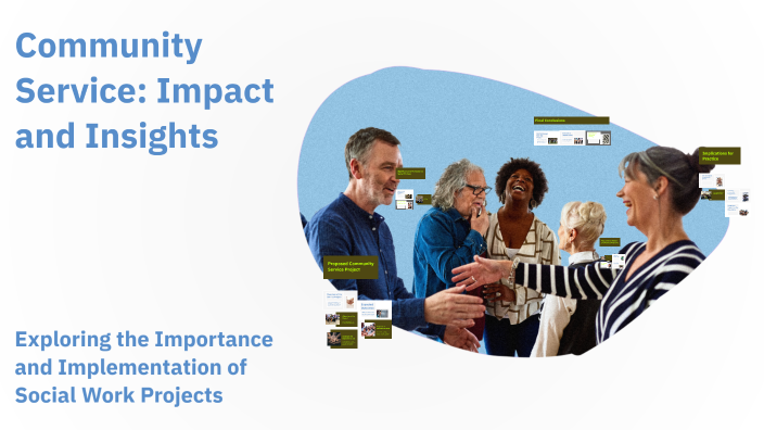 Community Service: Impact and Insights by Carrie Lee on Prezi