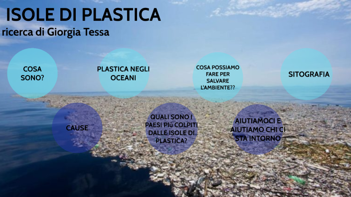 isole di plastica by Giorgia Tessa on Prezi