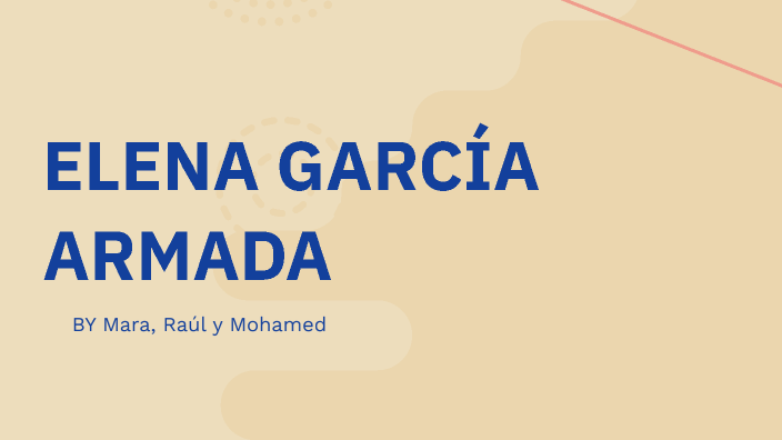 ELENA GARCÍA ARMADA (Mohamed, Mara y Raúl) by Raúl García on Prezi