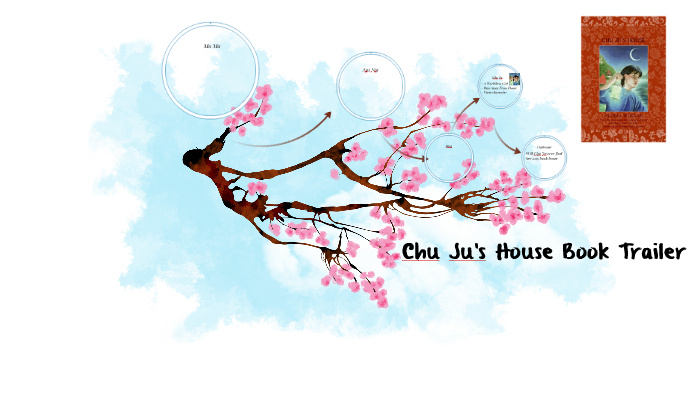 Chu Ju's House Book Trailer by taylor white on Prezi