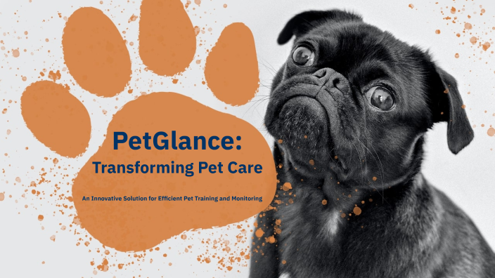 PetGlance: Transforming Pet Care by Jeremy Xia on Prezi