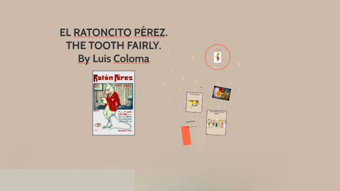 EL RATONCITO PÉREZ. THE TOOTH FAIRLY. by ESTEFANIA ALONSO on Prezi