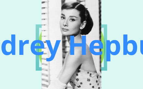 Audrey Hepburn by Faith Haugh on Prezi